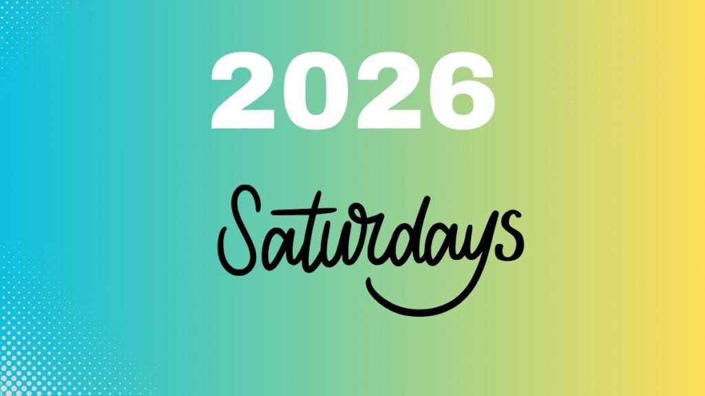 Complete List of All Saturdays in 2026